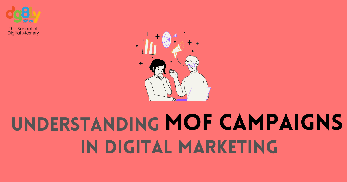 Understanding MOF Campaigns in Digital Marketing | Blogs DG8LY | Best ...