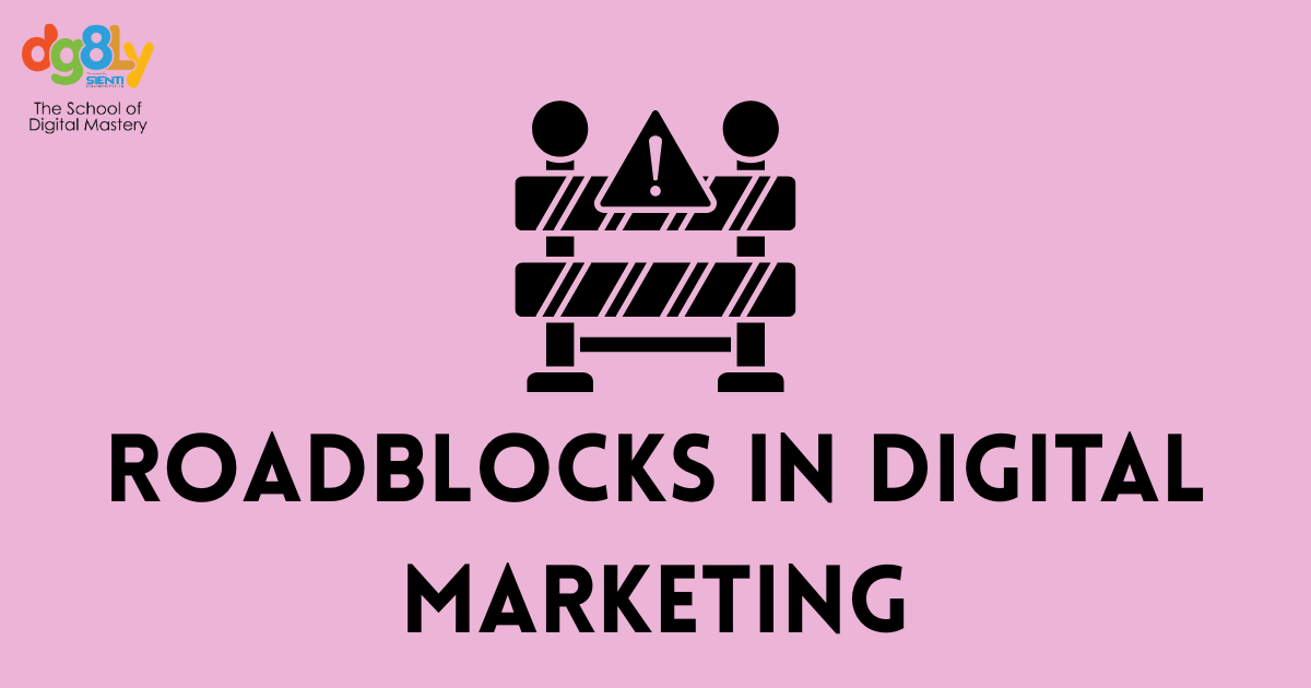 Roadblocks in Digital Marketing: Challenges Beginners Face and How to ...