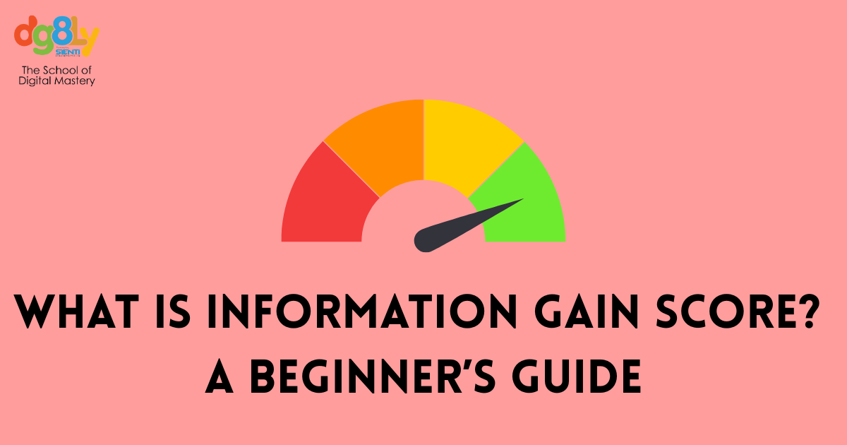 What is Information Gain Score? A Beginner’s Guide | Blogs DG8LY | Best ...