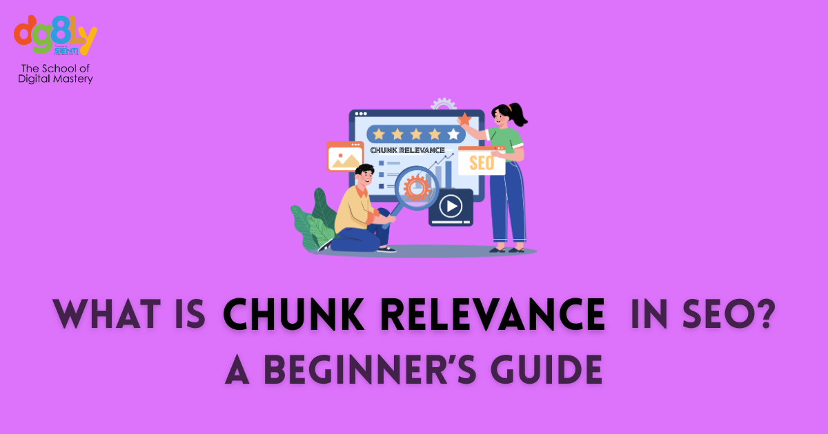 What is Chunk Relevance in SEO? A Beginner’s Guide | Blogs DG8LY | Best ...